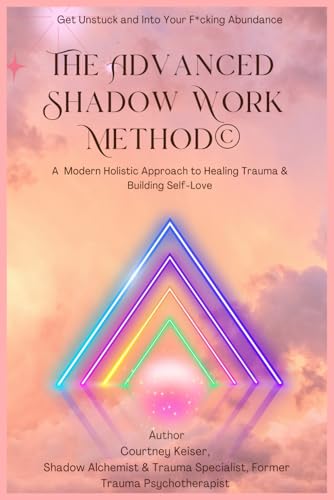 The Advanced Shadow Work Method: A Modern Holistic Approach to Healing ...