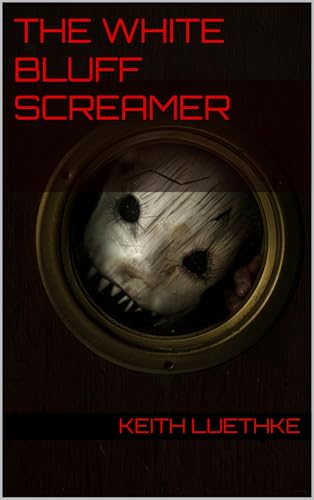 The White Bluff Screamer by Keith Luethke | Goodreads