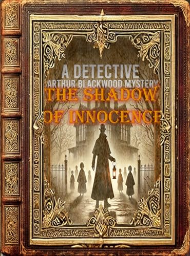 The Shadow of Innocence: A Detective Arthur Blackwood Mystery by Ethan ...