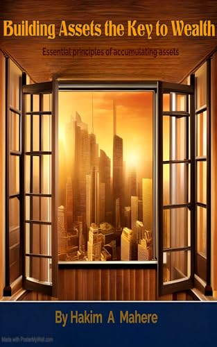 BUILDING ASSETS THE KEY TO WEALTH: ESSENTIALPRINCIPLES OF ACCUMULATING ...