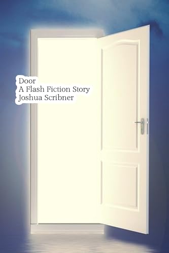 Door: A Flash Fiction Story (Scribner Short Reads) by Joshua Scribner | Goodreads