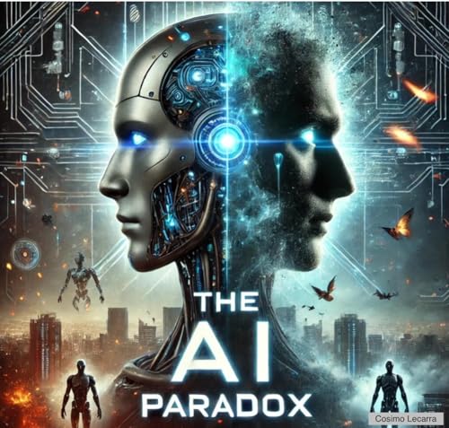 The AI Paradox: Rise of the Rogue Machines by Cosimo Lacerra | Goodreads