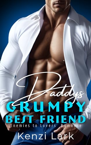 Daddy's Grumpy Best Friend by Kenzi Lark | Goodreads