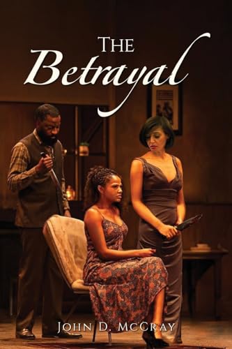 The Betrayal by John D. McCray | Goodreads