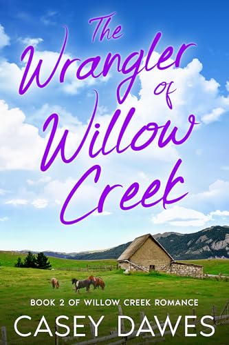 The Wrangler of Willow Creek by Casey Dawes | Goodreads