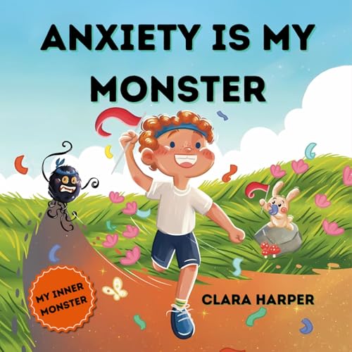 Anxiety Is My Monster: A Children's Picture Book on Overcoming Worry ...