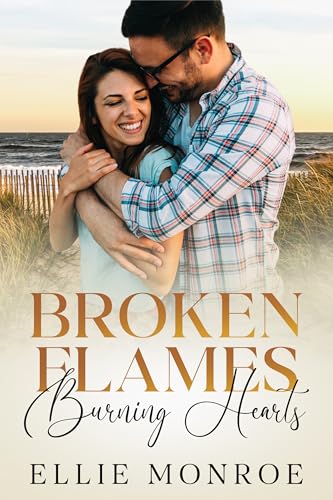 Broken Flames, Burning Hearts: A Serenity Bay Book by Ellie Monroe ...