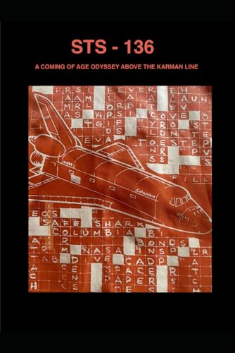 STS-136: A COMING OF AGE ODYSSEY ABOVE THE KARMAN LINE by LAWRENCE H ...