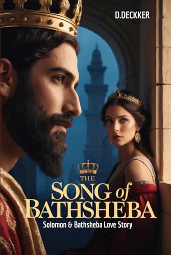 The Song of Bathsheba: Solomon & Bathsheba Love Story by Dinesh Deckker ...