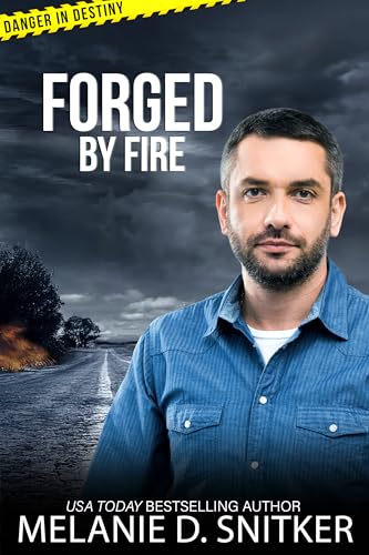 Forged by Fire (Danger in Destiny #9) by Melanie D. Snitker | Goodreads