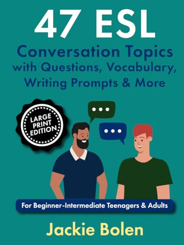 47 ESL Conversation Topics with Questions, Vocabulary, Writing Prompts ...