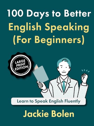 100 Days to Better English Speaking (For Beginners): Learn to Speak ...