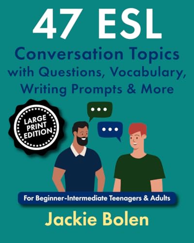47 ESL Conversation Topics with Questions, Vocabulary, Writing Prompts ...