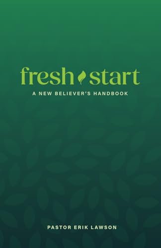 fresh start: A New Believer's Handbook by Erik Lawson | Goodreads