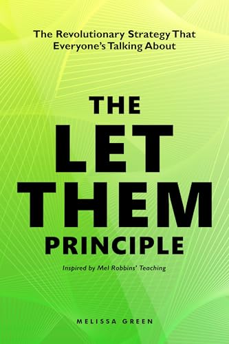 The Let Them Principle: The Revolutionary Strategy That Everyone's ...