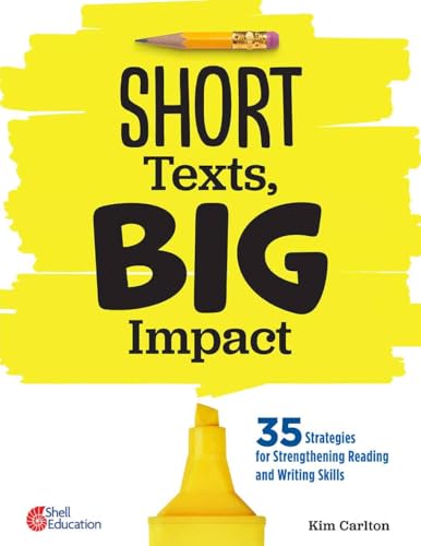 Short Texts, Big Impact: 35 Strategies for Strengthening Reading and ...