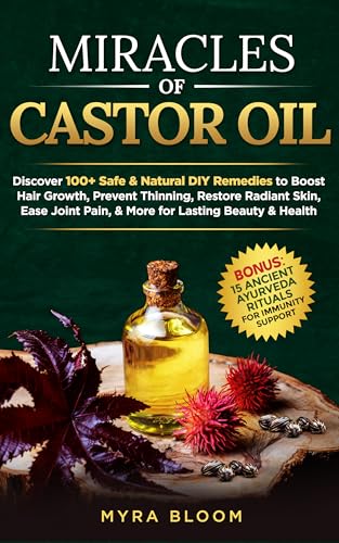 Miracles Of Castor Oil : Discover 100+ Safe & Natural DIY Remedies To ...