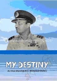 My Destiny by Air Vice Marshal A. G. Mahmud | Goodreads