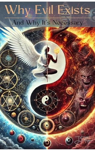 Why Evil Exists: And Why It's Necessary by J.P. Rose | Goodreads