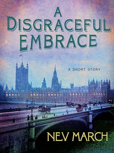 A Disgraceful Embrace: A Short Story by Nev March | Goodreads