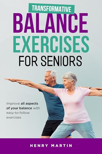 Transformative Balance Exercises for Seniors: Reduce Fear of Falling ...