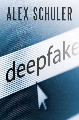 deepfake by Alex Schuler | Goodreads