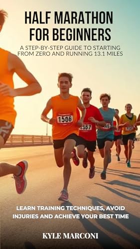 Half Marathon for Beginners: A Step-by-Step Guide to Starting from Zero ...