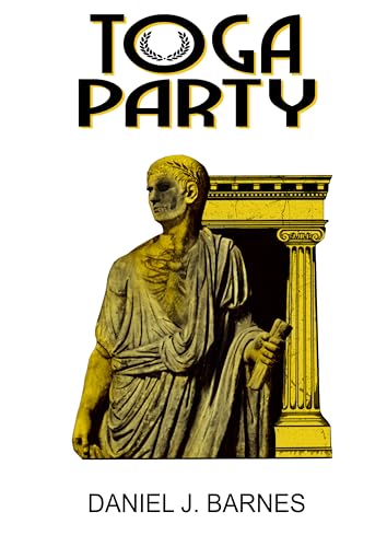 Toga Party (The Party Series Book 2) by Daniel Barnes | Goodreads