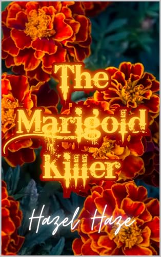 The Marigold Killer by Hazel Haze | Goodreads