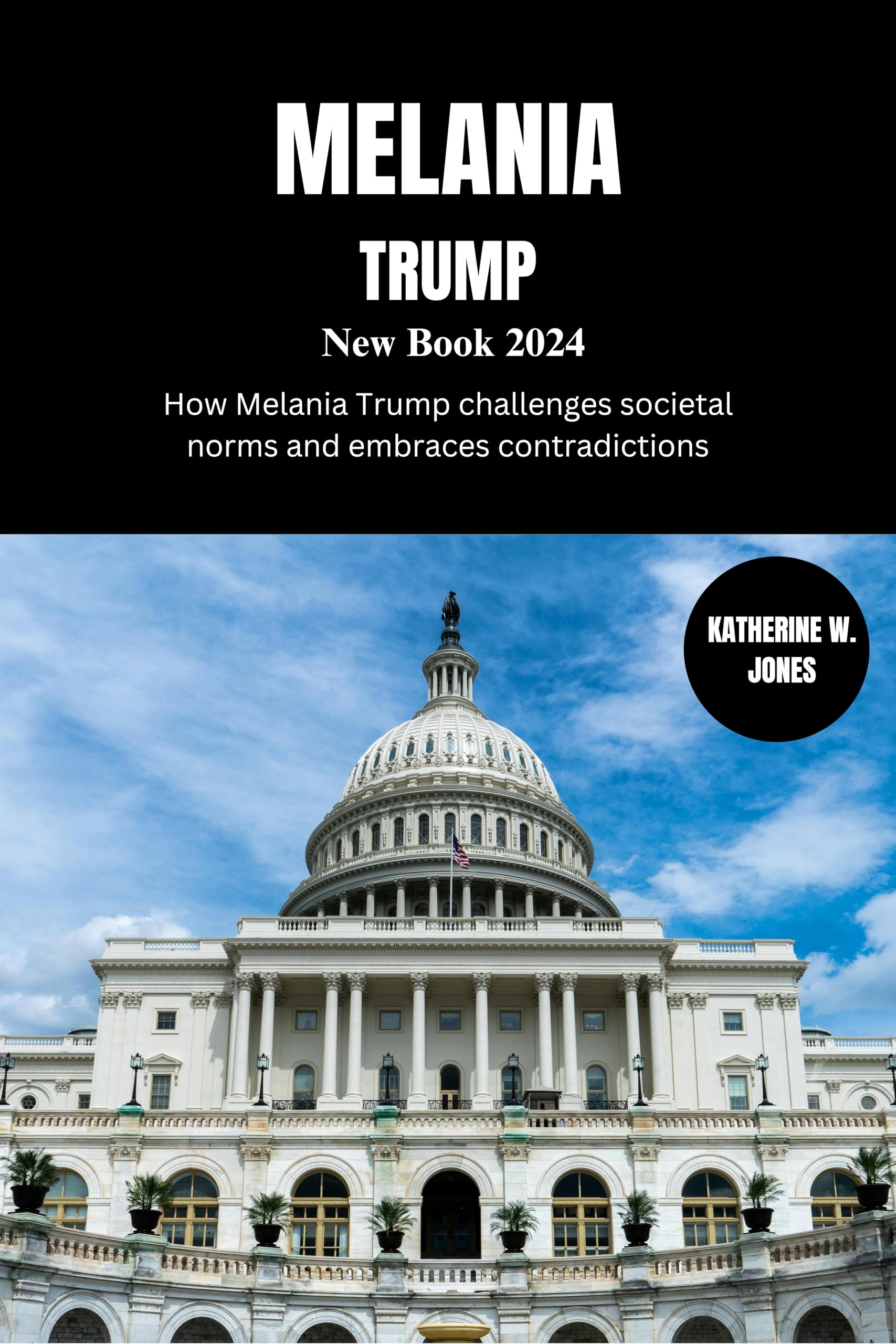 MELANIA TRUMP New Book 2024 :How Melania Trump challenges societal ...