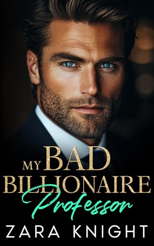 My Bad Billionaire Professor: A Forbidden Professor-Student Romance by ...