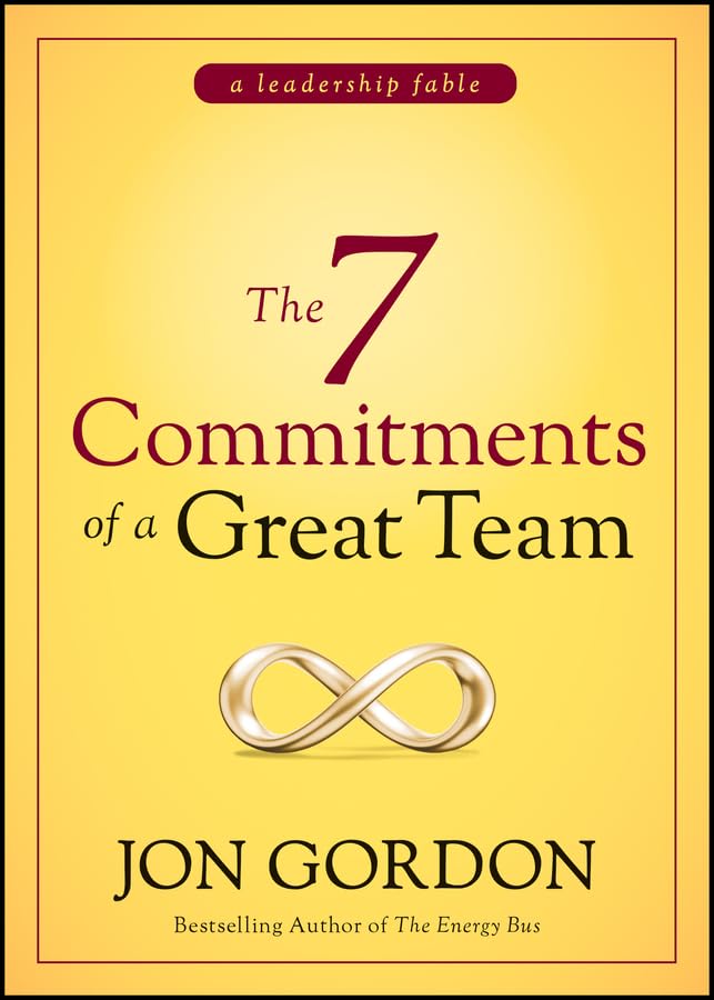 The 7 Commitments of a Great Team (Jon Gordon) by Jon Gordon | Goodreads