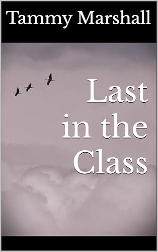 Last in the Class by Tammy Marshall | Goodreads
