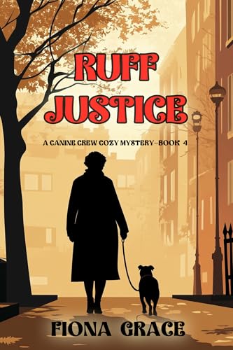 Ruff Justice (A Canine Crew Mystery—Book 4) by Fiona Grace | Goodreads