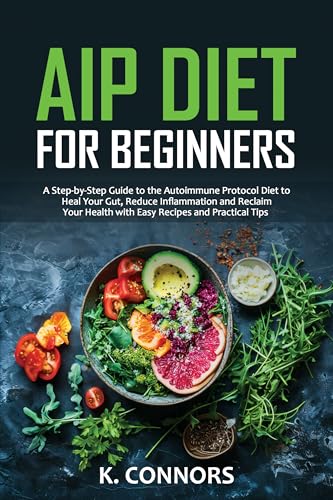 AIP Diet for Beginners: A Step-by-Step Guide to the Autoimmune Protocol ...
