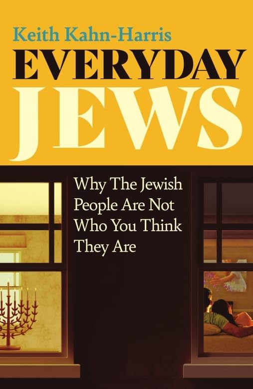Everyday Jews: Why The Jewish People Are Not Who You Think They Are by ...