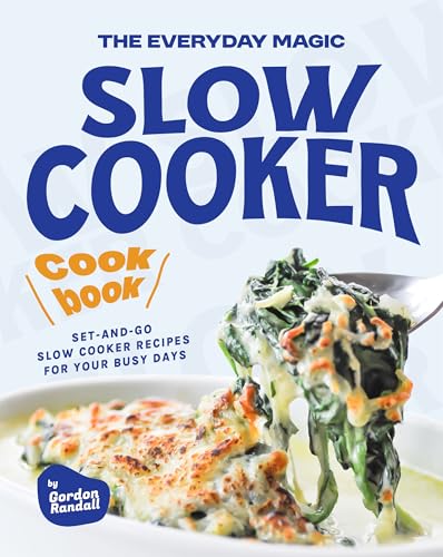 The Everyday Magic Slow Cooker Cookbook: Set-and-Go Slow Cooker Recipes ...