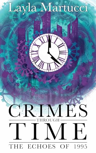 Crimes Through Time: The Echoes of 1995 by Layla Martucci | Goodreads