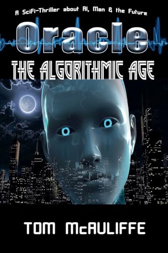 Oracle - The Algorithmic Age by Tom McAuliffe | Goodreads