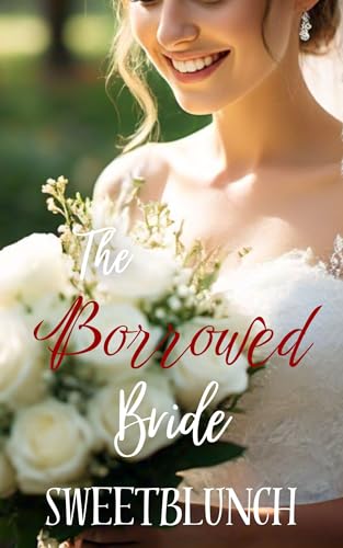 The Borrowed Bride by Miss Sweetblunch | Goodreads