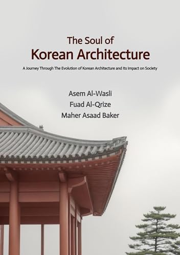 The Soul of Korean Architecture by Asem Al-Wasli | Goodreads