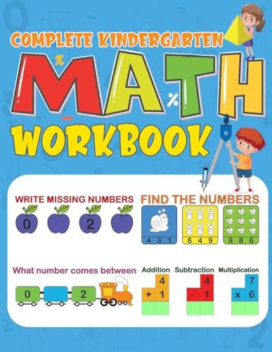 Complete Kindergarten Math Workbook: Practice Addition, Subtraction ...