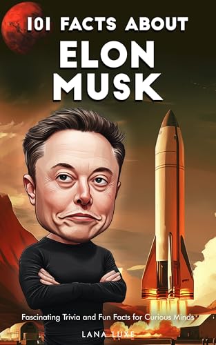 101 Facts About Elon Musk - Fascinating Trivia and Fun Facts for ...