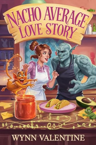 Nacho Average Love Story: A Paranormal Rom-Com with a Side of Guac and ...