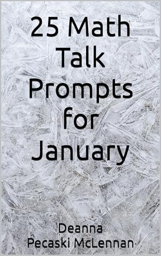 25 Math Talk Prompts for January by Deanna Pecaski McLennan | Goodreads