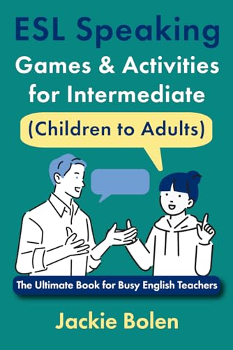 ESL Speaking Activities for Intermediate (Children to Adults): The ...