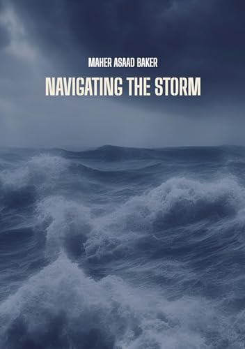 Navigating the storm by Maher Asaad Baker | Goodreads