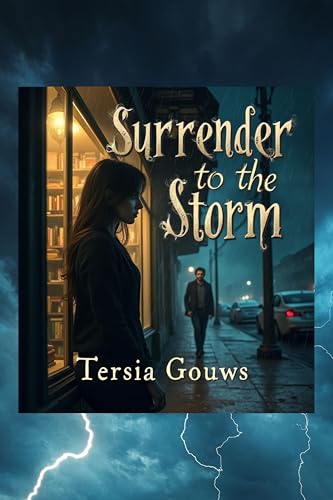 Surrender to the Storm: Love Written in Rain and Secrets by Tersia ...