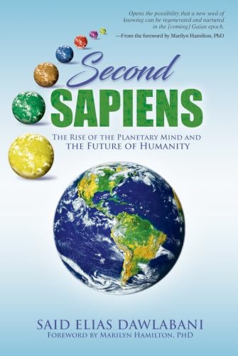 Second Sapiens: The Rise of the Planetary Mind and The Future of ...