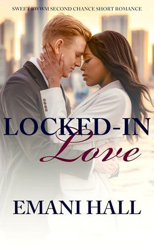Locked-In Love: Sweet BWWM Second Chance Short Romance by Emani Hall ...